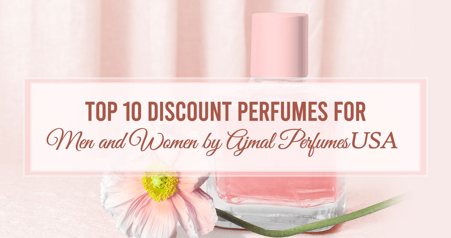 Top 10 Discount Perfumes for Men and Women by Ajmal Perfumes USA ...